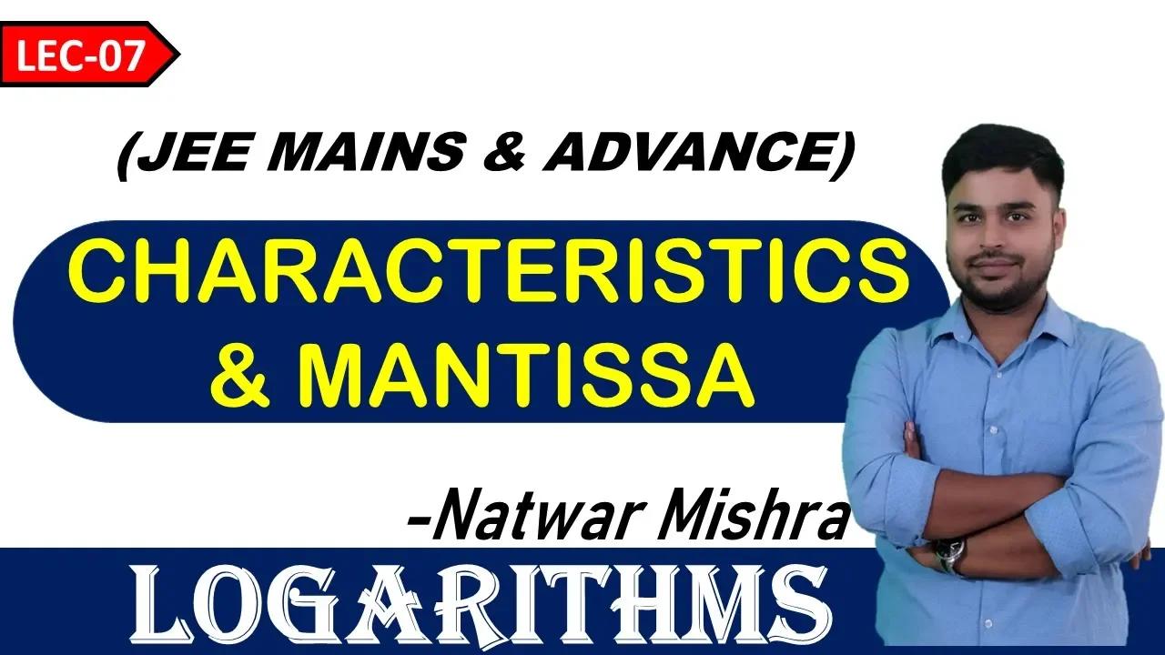 Lec-7 || CHARACTERISTICS & MANTISSA || Properties of logarithms || JEE ...