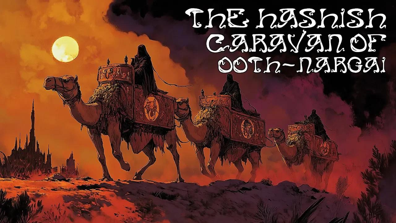 "Enduring The Storm, The Hashish Caravan Of Ooth-Nargai Arrives ...