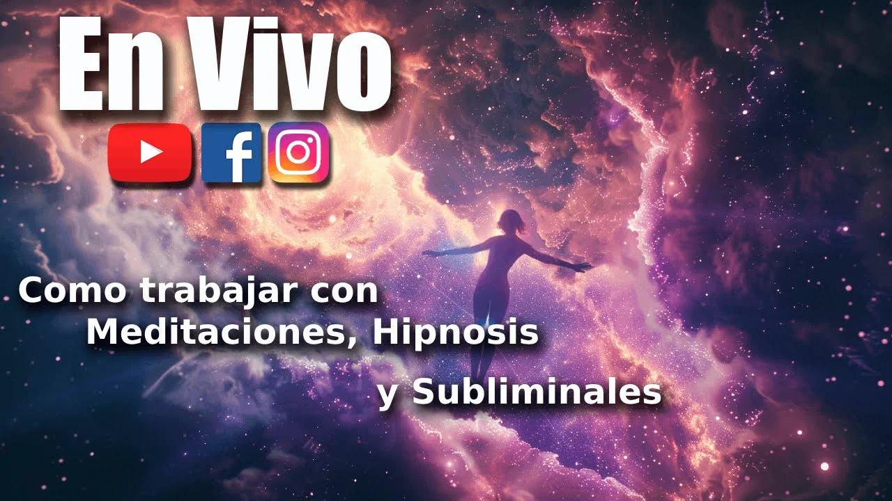 🗣️ Como trabajar con las Meditaciones, Hipnosis y Subliminales