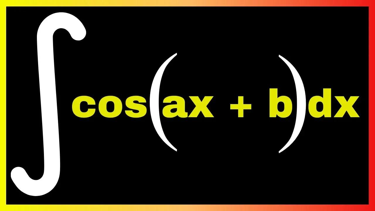 Integral Trigonométrica, integral de cos (ax + b)