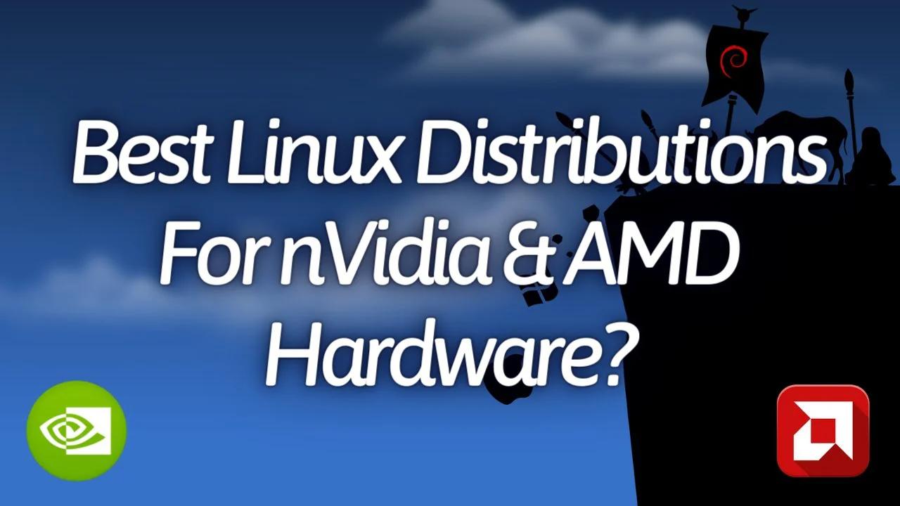 What Are The Best Linux Distributions For Gaming With AMD Or nVidia ...