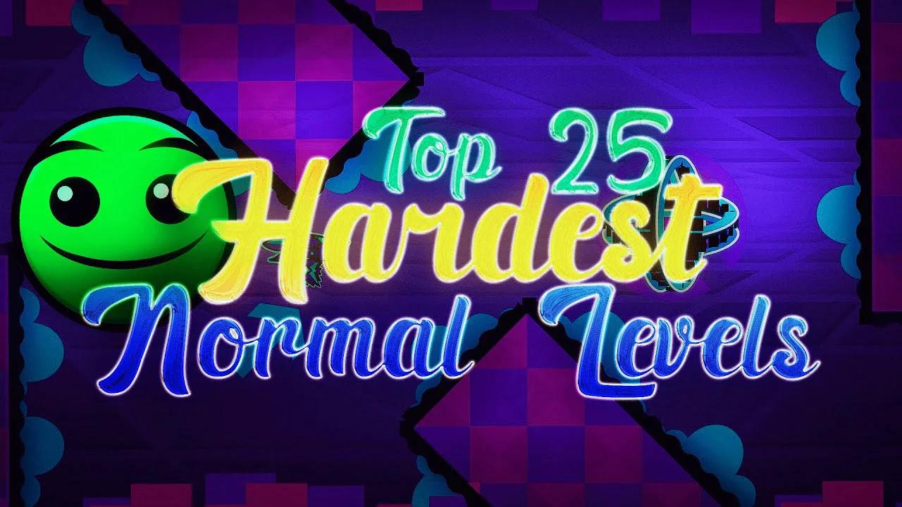 Top 25 Hardest Normal Levels In Geometry Dash