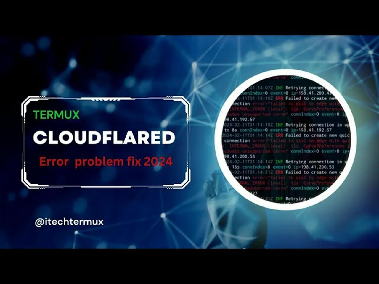 How to fix error in Cloudflared 2024 ? 100% fix. @iteach-termux