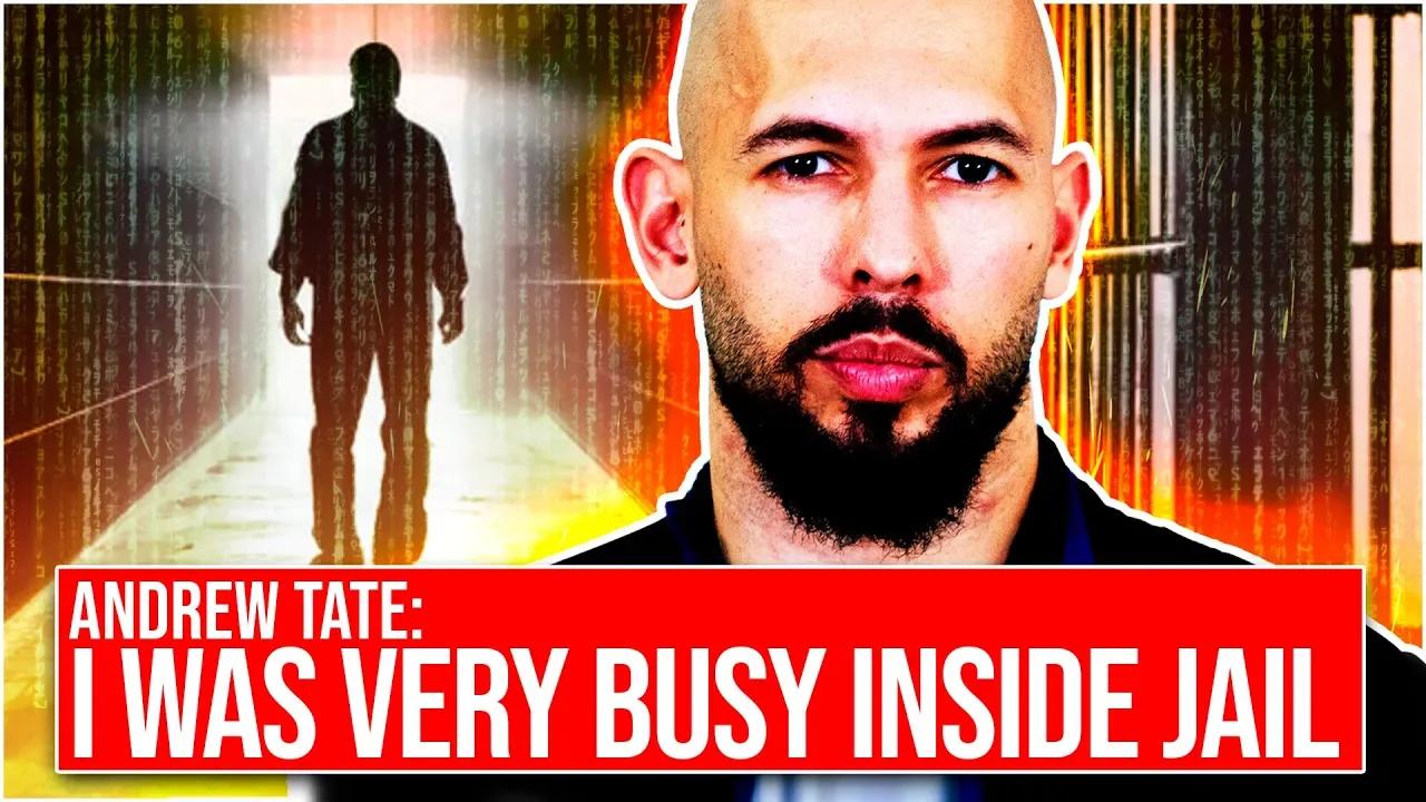 Andrew Tate - "I was Very Busy In Jail"