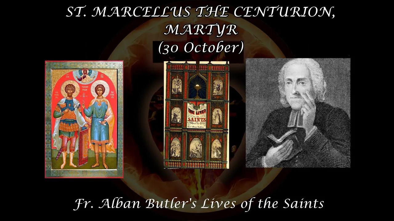 St. Marcellus the Centurion, Martyr (30 October): Butler's Lives of the ...
