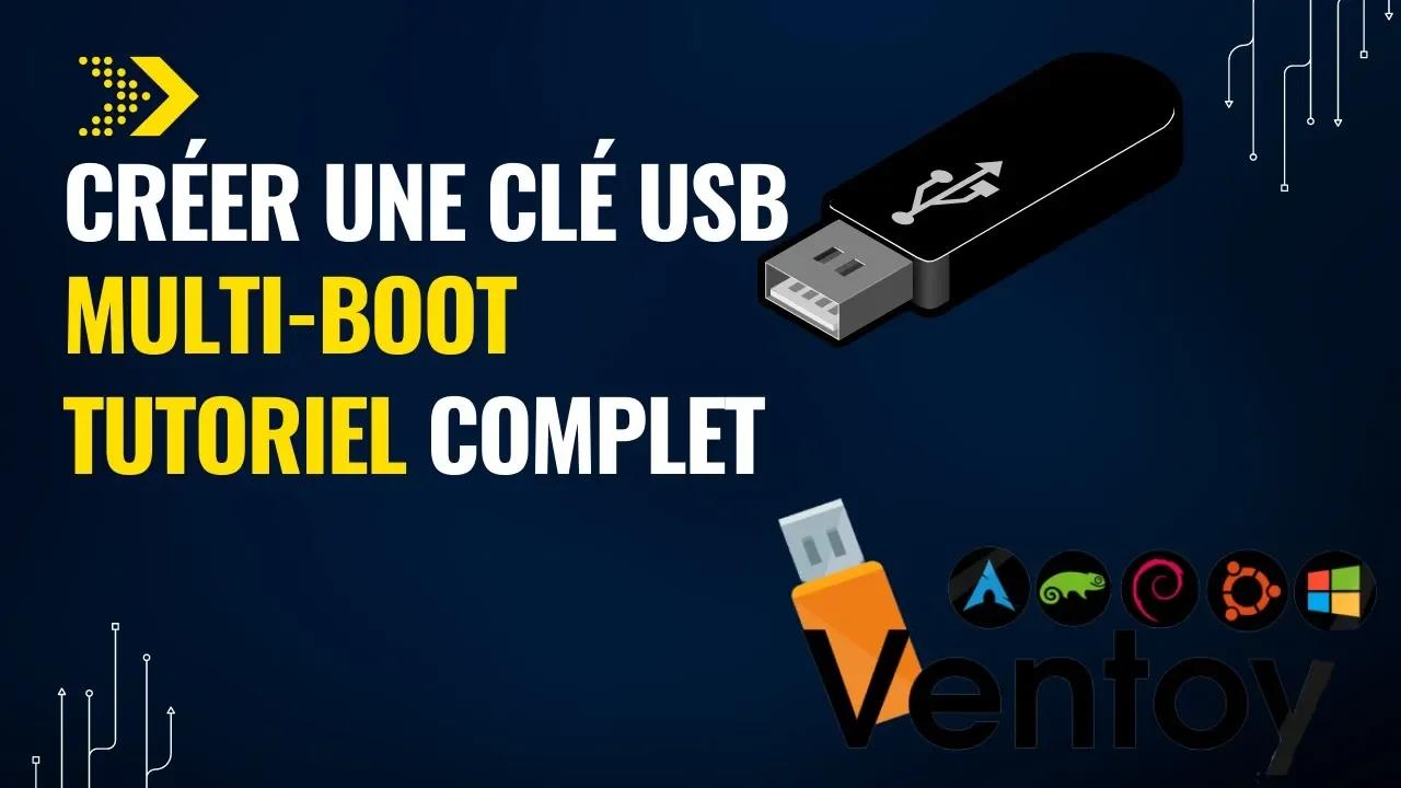 CRÉER UNE CLÉ USB MULTIBOOT AVEC VENTOY