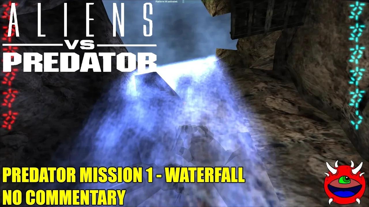 Aliens Versus Predator Classic 2000 - Predator Episode 1: Waterfall ...