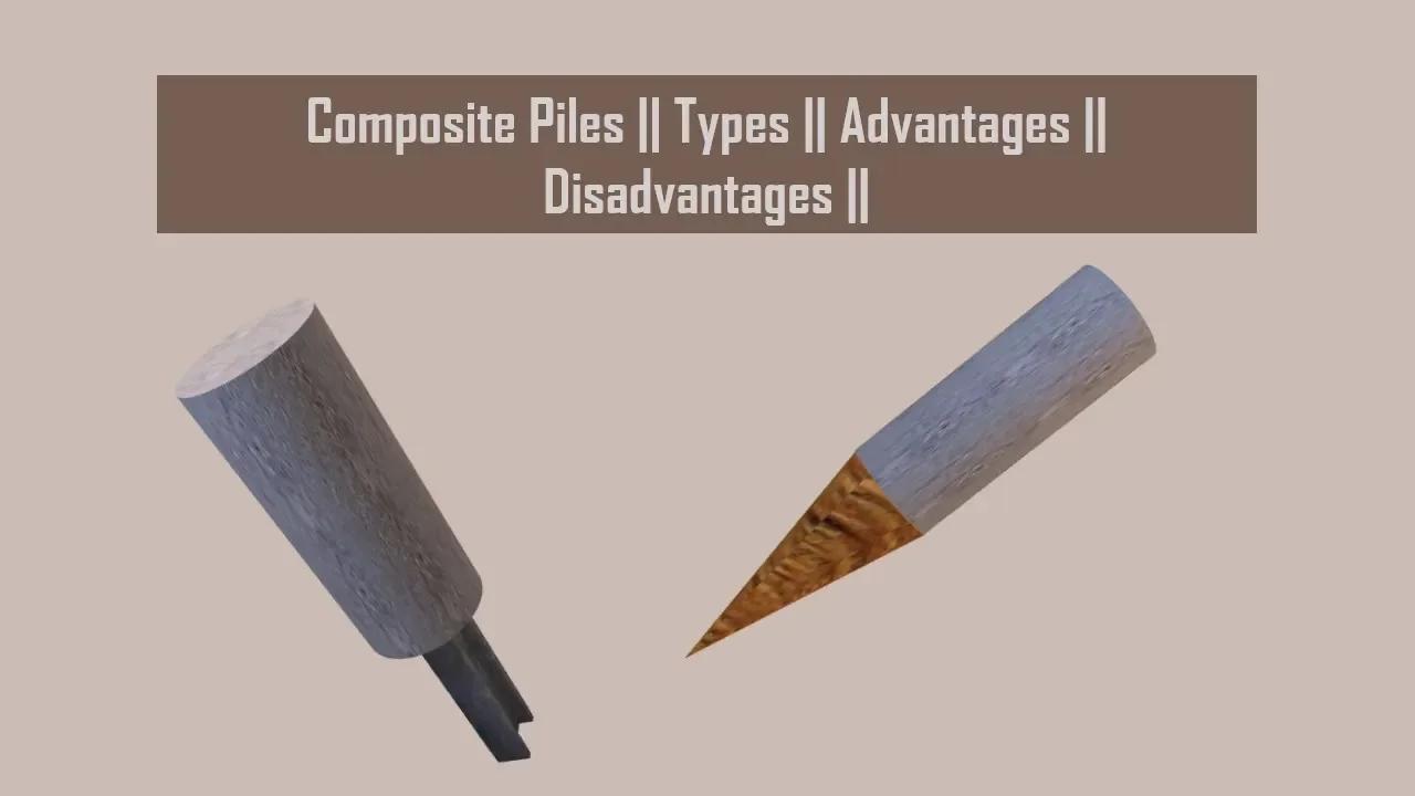 Composite Piles || Types || Advantages || Disadvantages || Foundation #8