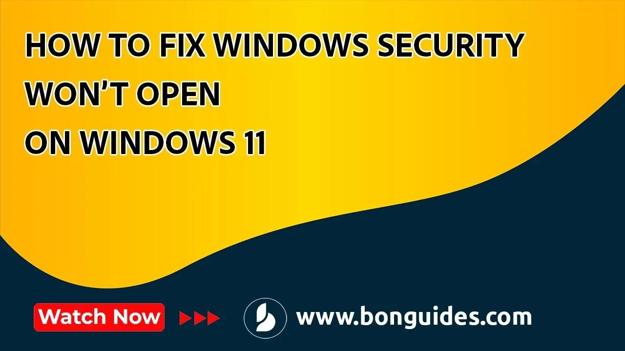 How to Fix Windows Security Won’t Open on Windows 11