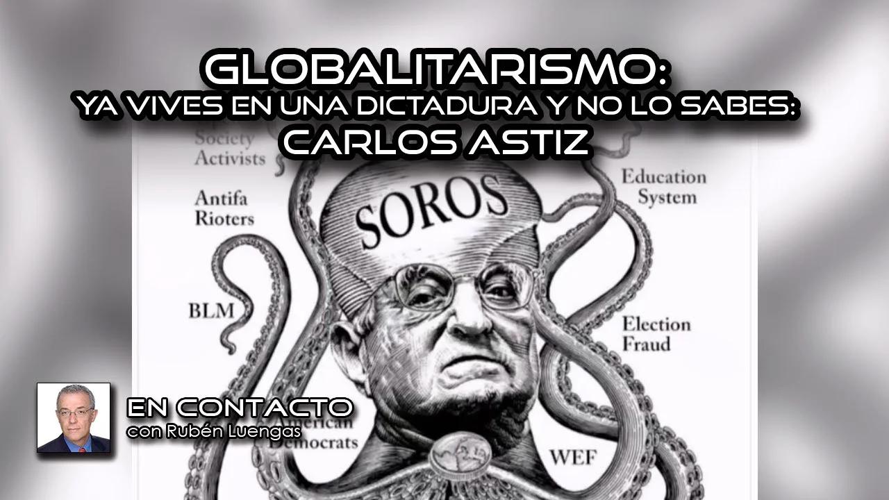 Globalitarismo: Ya vives en una dictadura y no lo sabes: Carlos Astiz ...