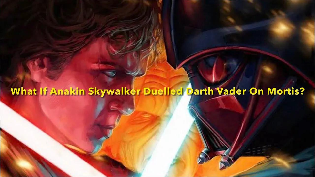 What If Anakin Skywalker Duelled Darth Vader On Mortis?