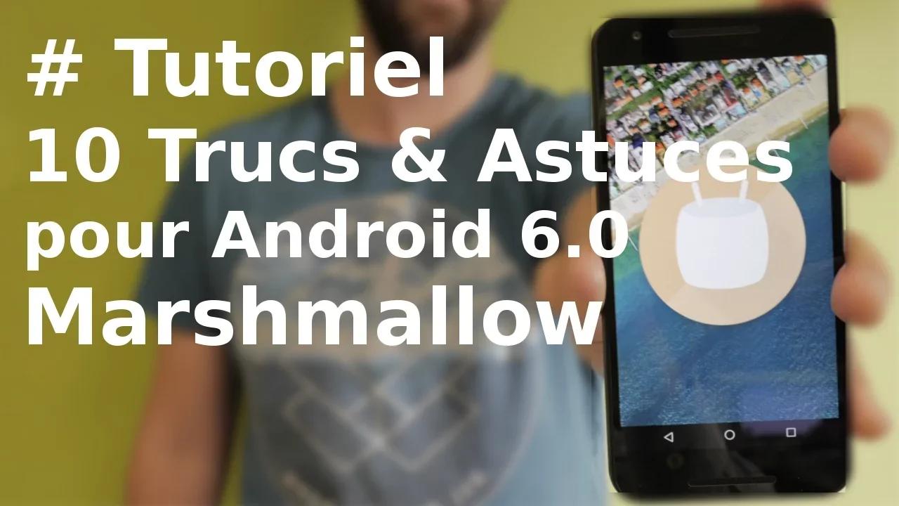 [TUTORIEL] 10 Trucs et Astuces pour Android 6.0 Marshmallow