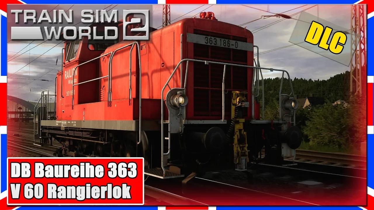 Train Sim World 2 | BR 363 | V 60 Rangierlok | Hagen Finnentrop | TSW 2 ...