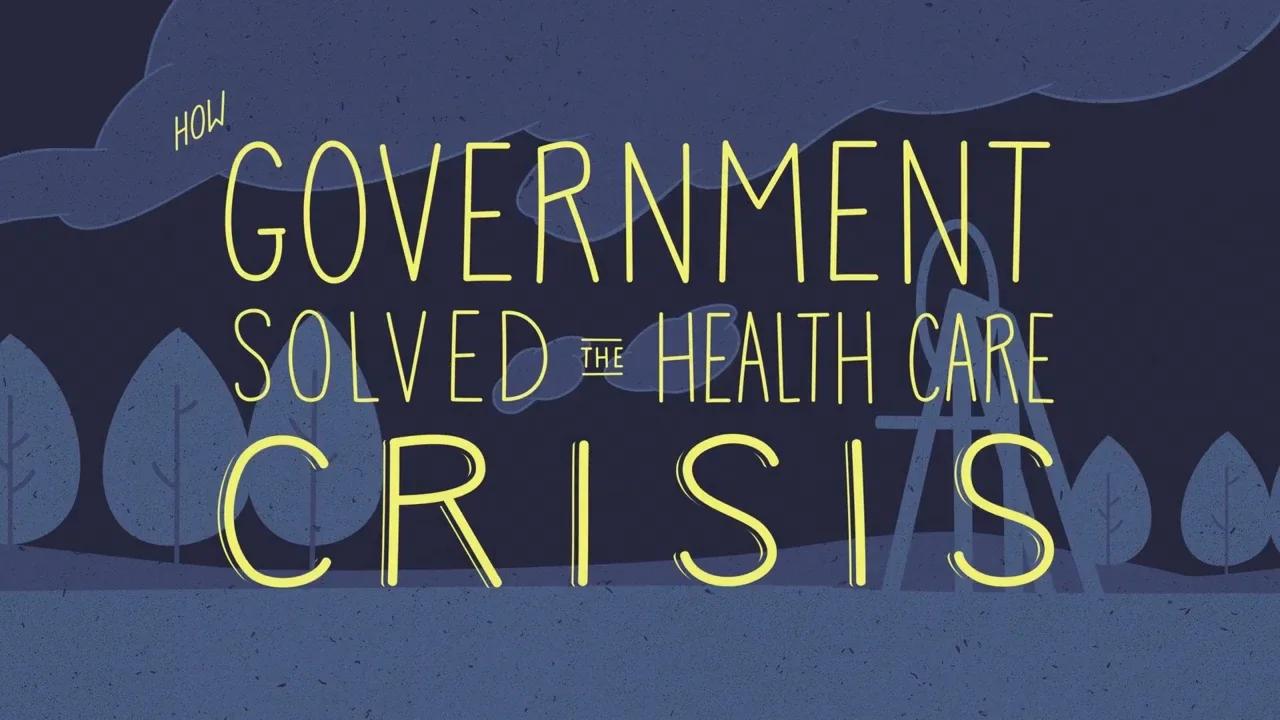 How Government Solved the Health Care Crisis - Animation