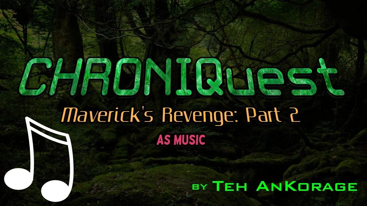 !PART II! "CHRONIQuest: Chester's Quest II - Maverick's Revenge - IN ...