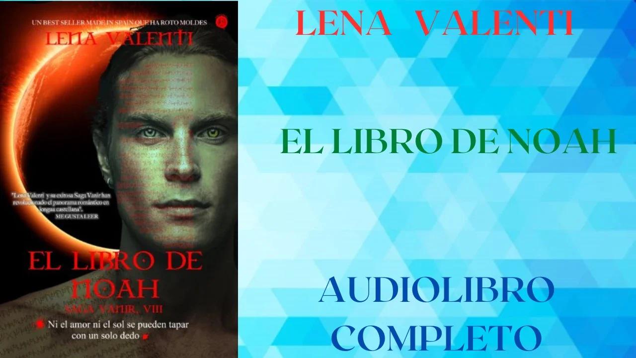 EL LIBRO DE NOAH - LENA VALENTI - AUDIOLIBRO