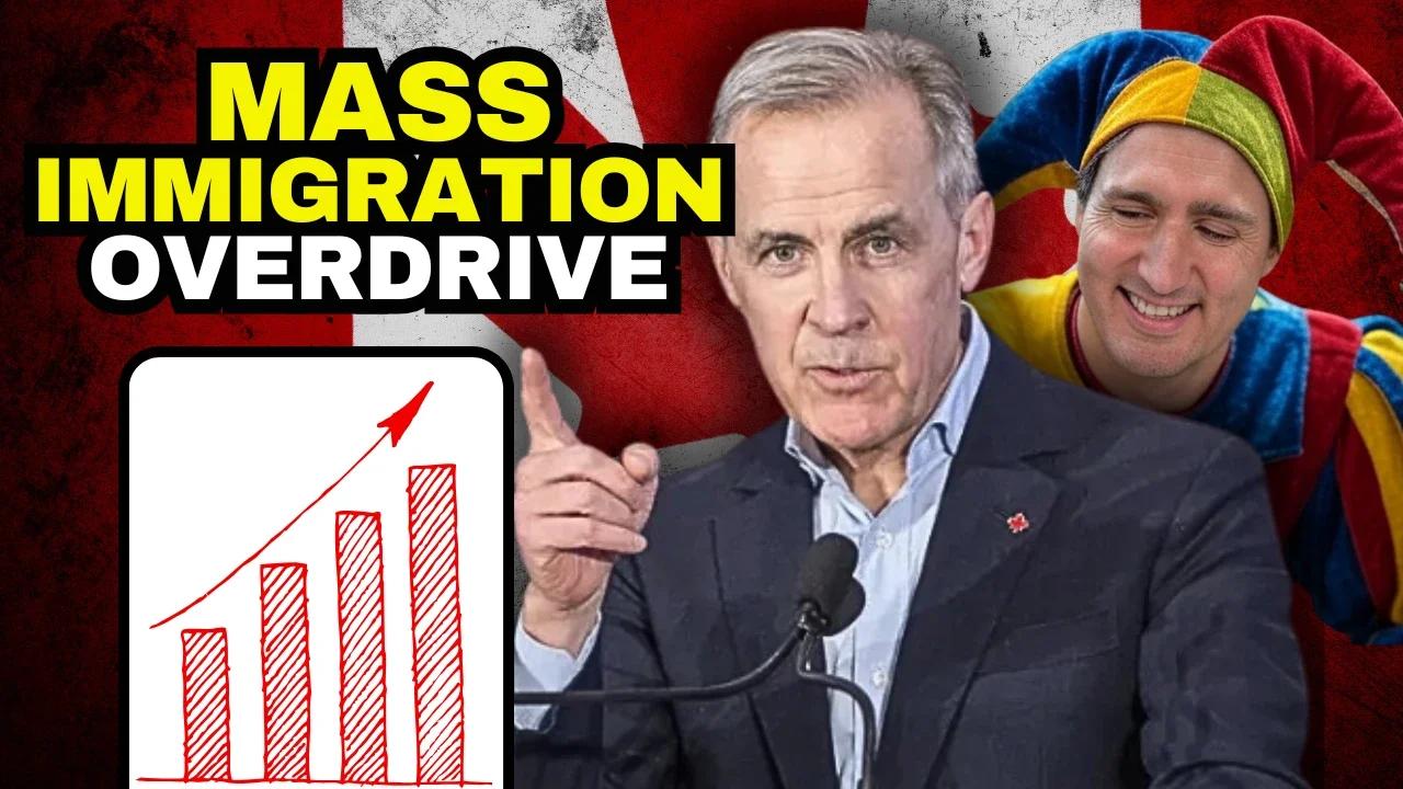 Mass Immigration Overdrive With Mark Carney