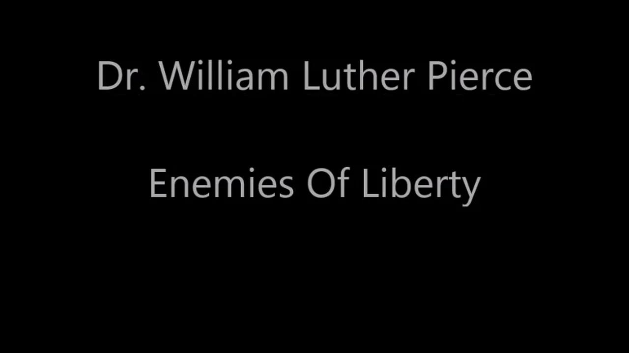 Dr. William Luther Pierce Enemies Of Liberty