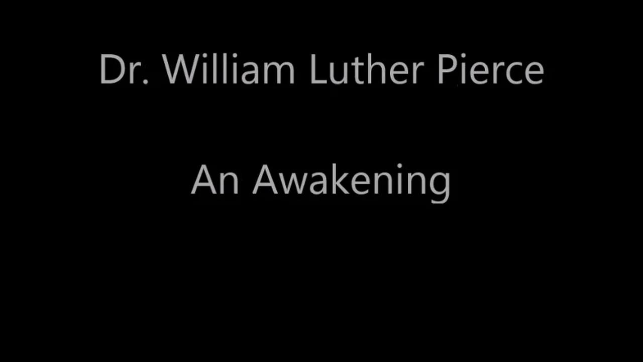 Dr. William Luther Pierce An Awakening