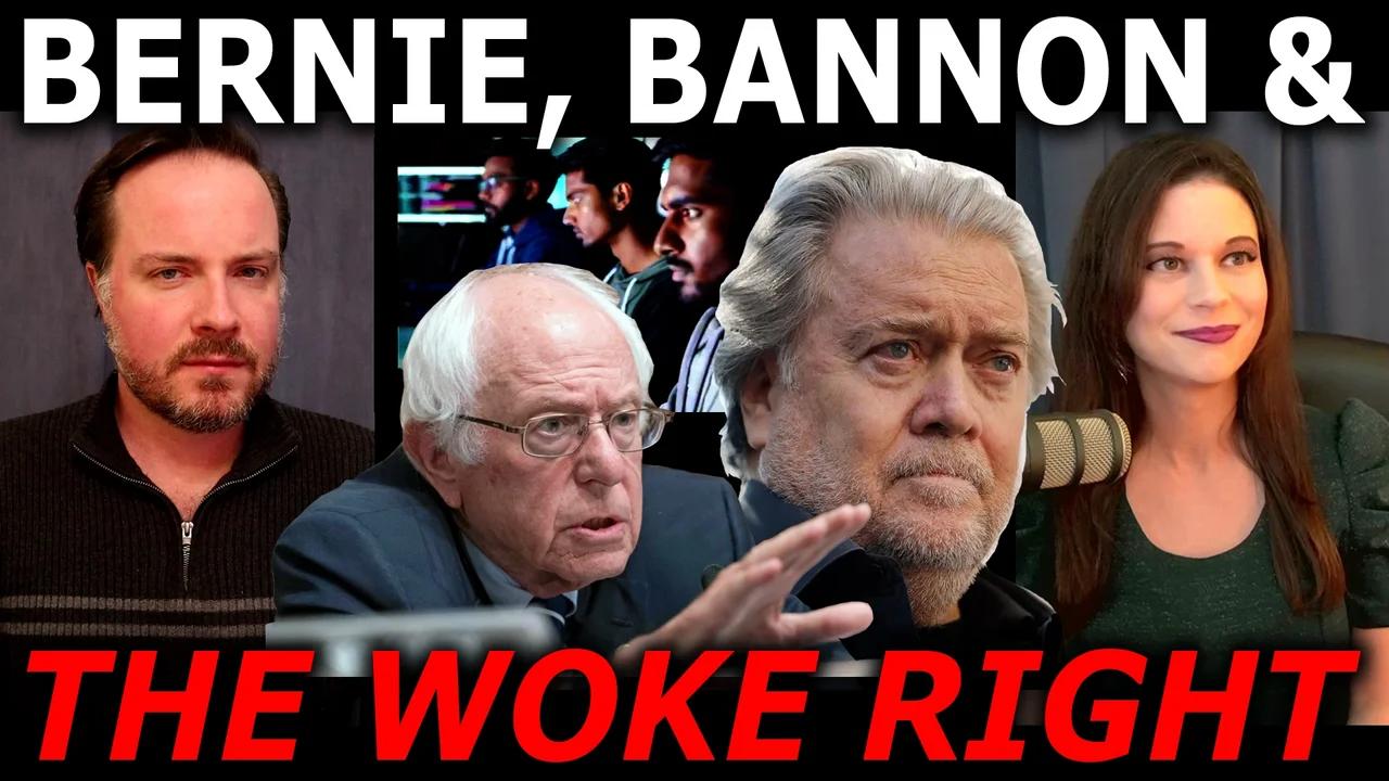 Bernie, Bannon & The Woke Right