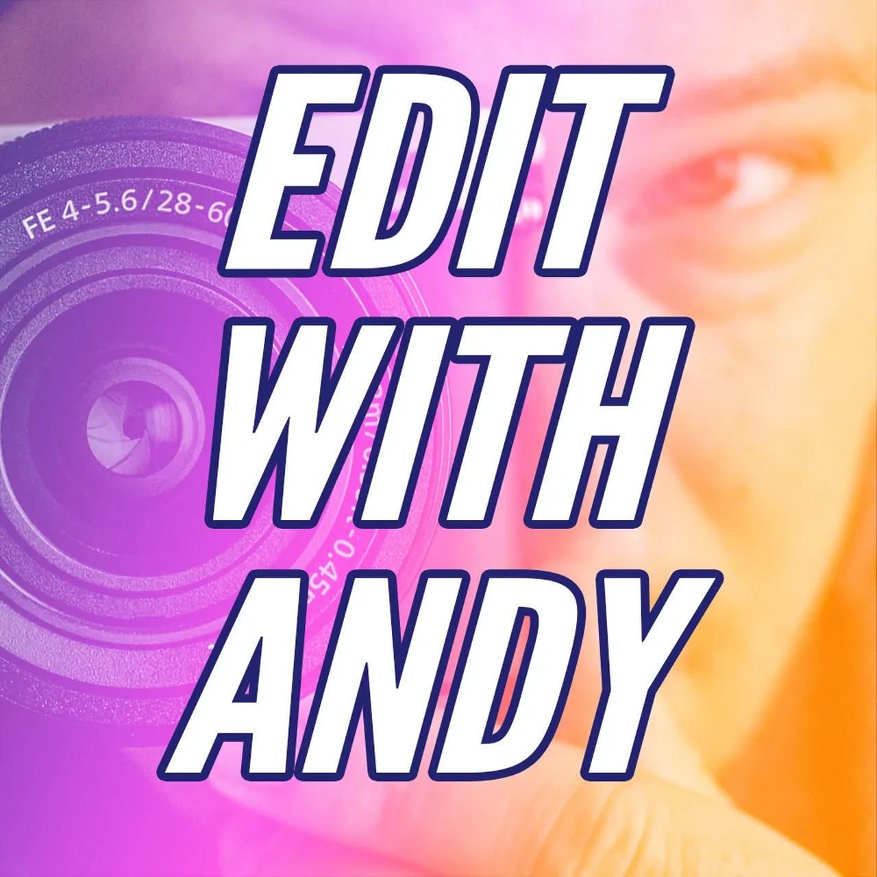Edit With Andy