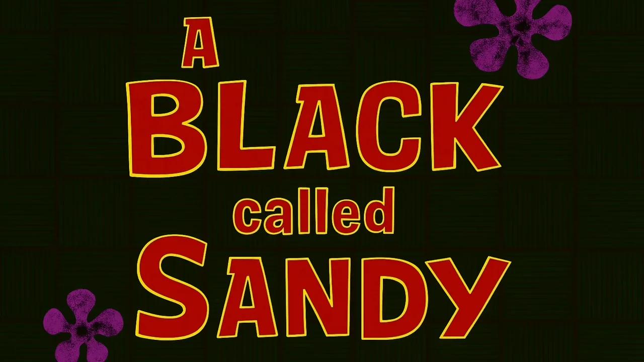 SpongeBob - A Black Called Sandy [Edited]