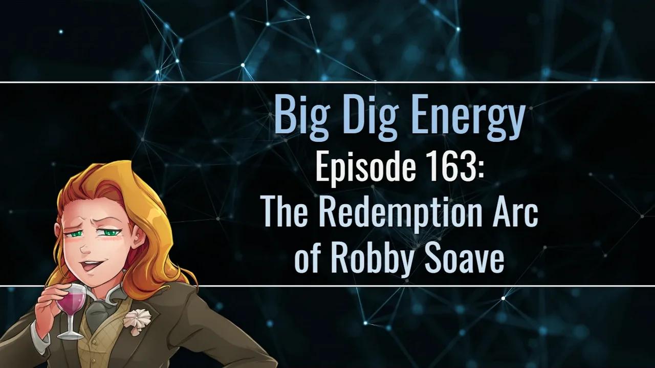 Big Dig Energy Episode 163: The Redemption Arc of Robby Soave