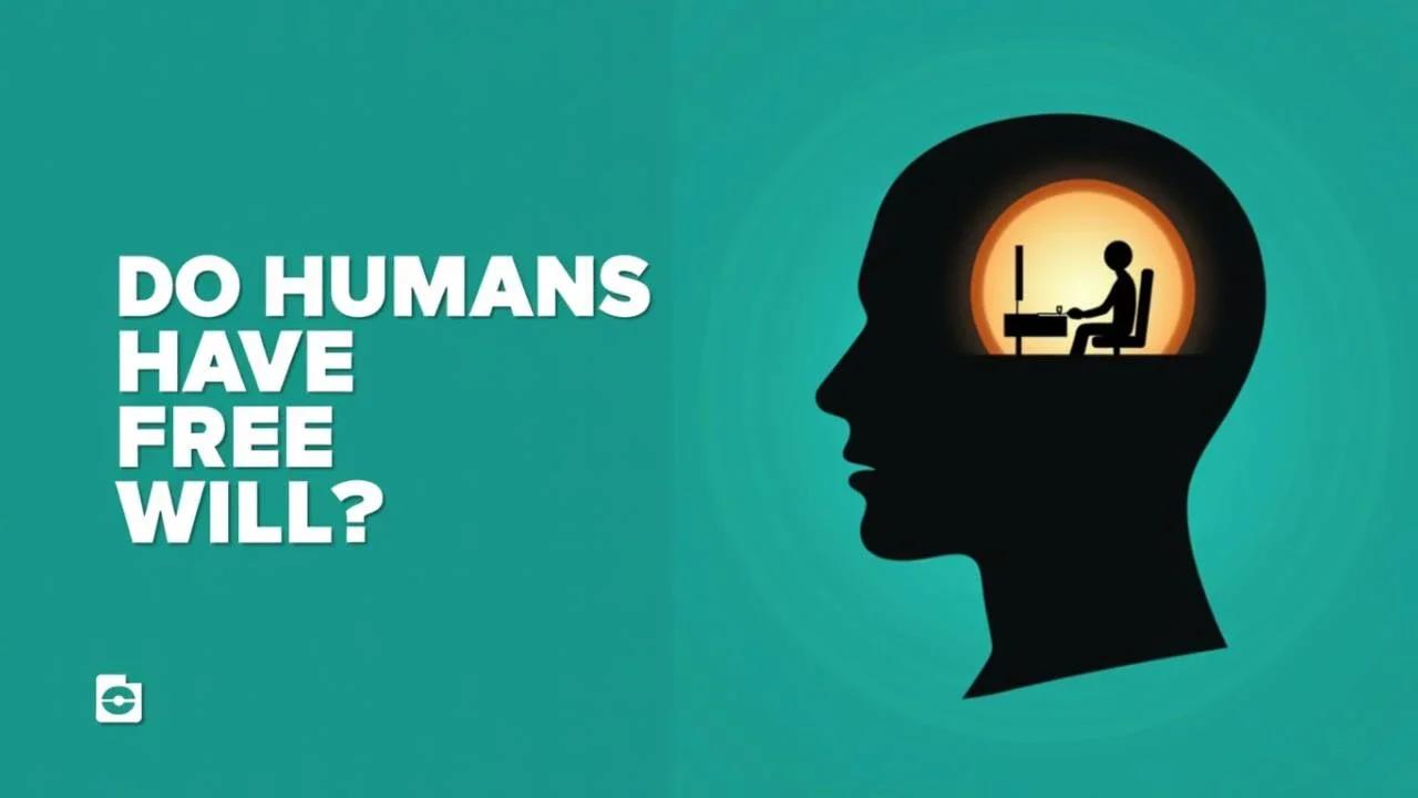 Do Humans Have Free Will?: Debunking The Myth That Humans Do Not Truly ...