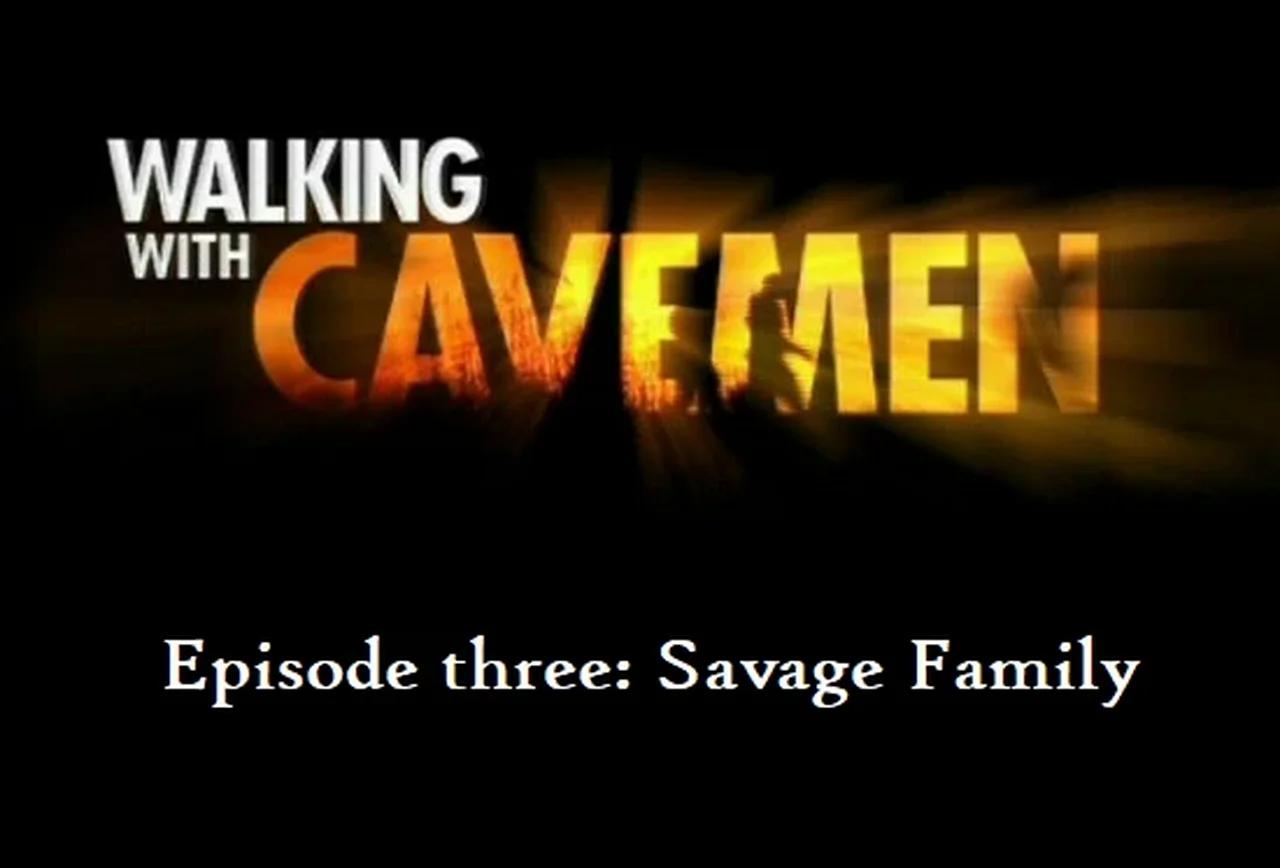 Walking with Cavemen | Savage Family (3 of 4)