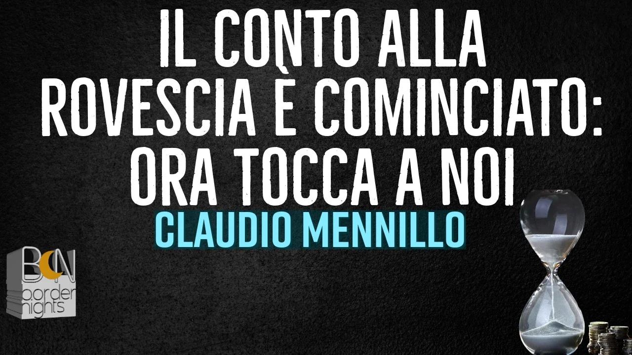 IL CONTO ALLA ROVESCIA È COMINCIATO: ORA TOCCA A NOI - CLAUDIO MENNILLO