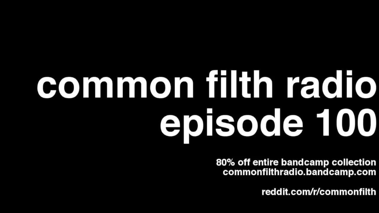 Common Filth Radio - Episode 100 (DEVIANT COLONIES) (Common Filth Archive)