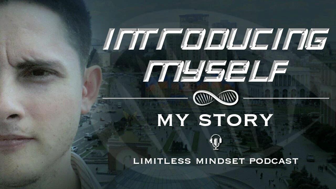 Introducing Myself, My Story and My Values 🎙️ The MOST POPULAR Limitless Mindset Podcast Remastered