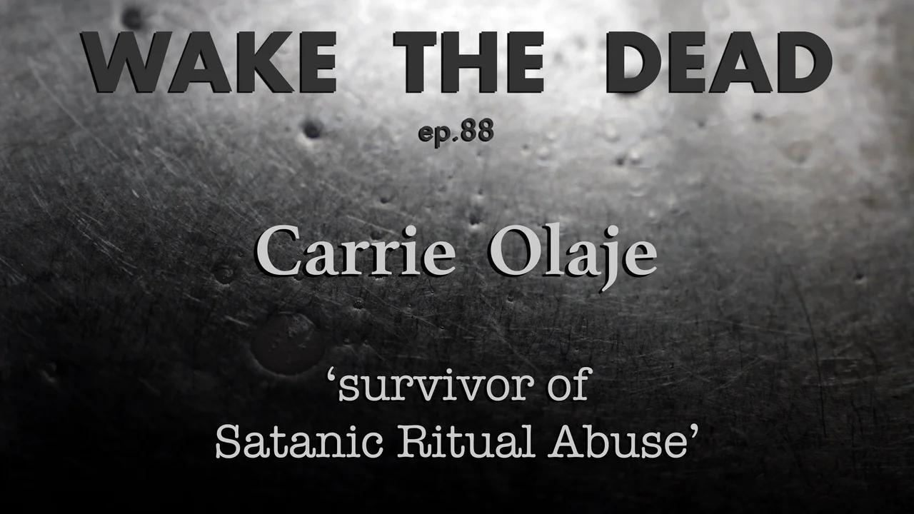 WTD ep.88 Carrie Olaje 'Satanic Ritual Abuse survivor'