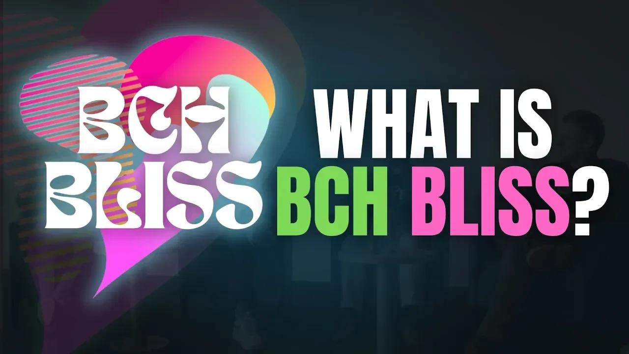 What is BCH BLISS?