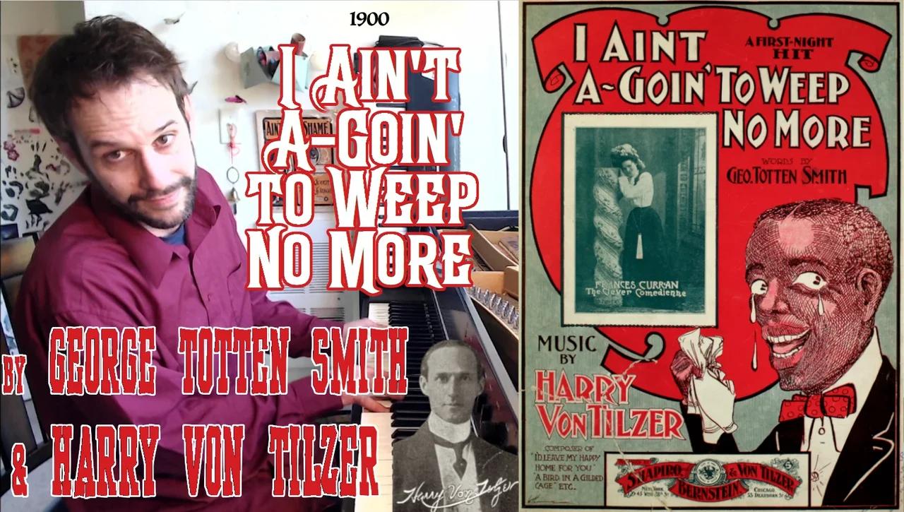 I Ain't A-Goin' to Weep No More (1900) by George Totten Smith & Harry ...