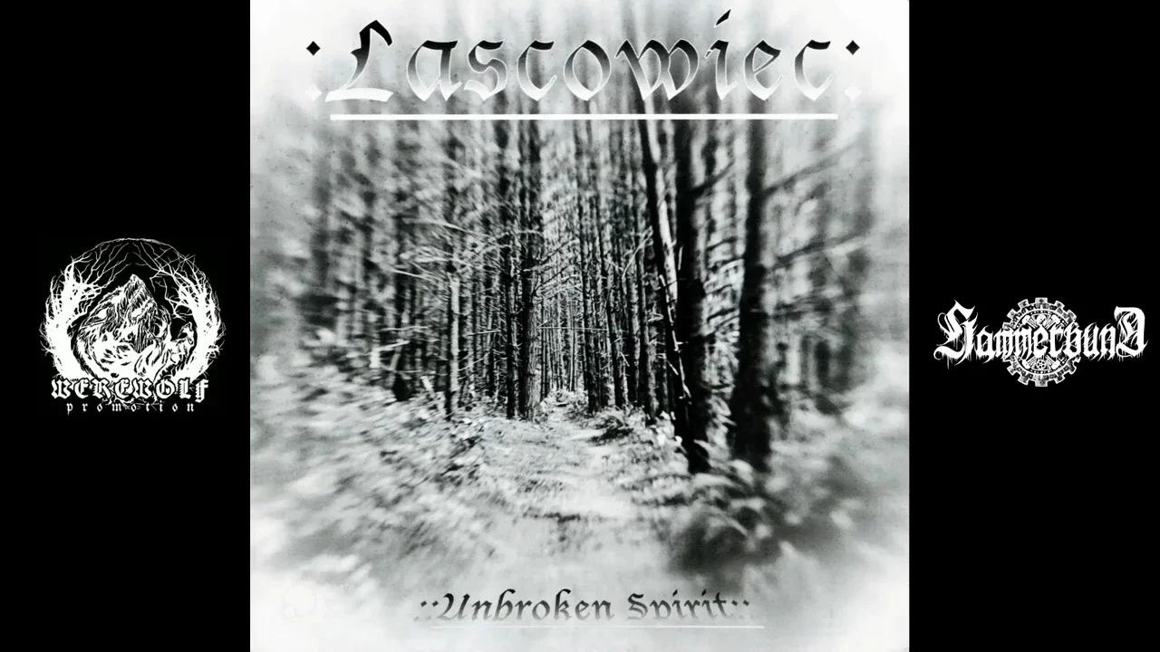Lascowiec - Unbroken Spirit (Full Album) [2011]
