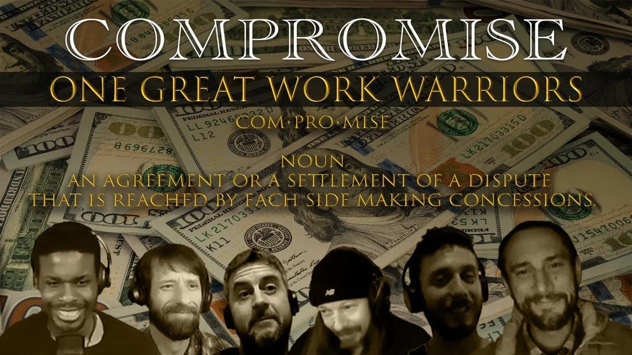 The Dangers Of Compromise | One Great Work Warriors