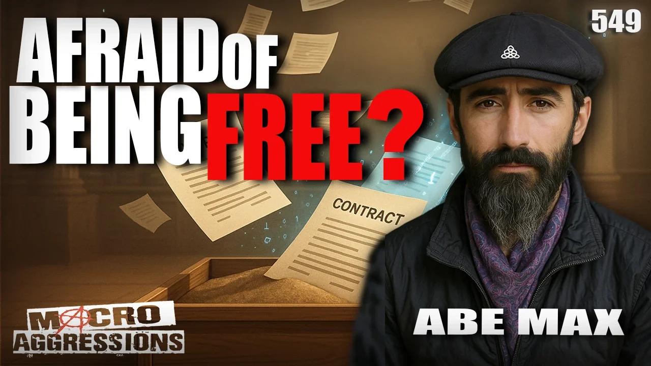 #549: Why Is Everyone So Afraid Of Being Free? | Abe Max