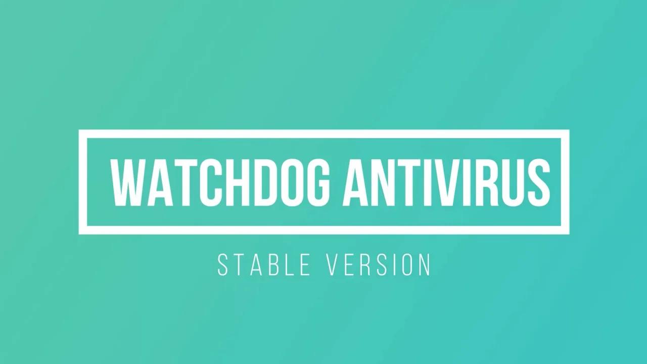 Watchdog Antivirus 2022 (Stable Final Version)