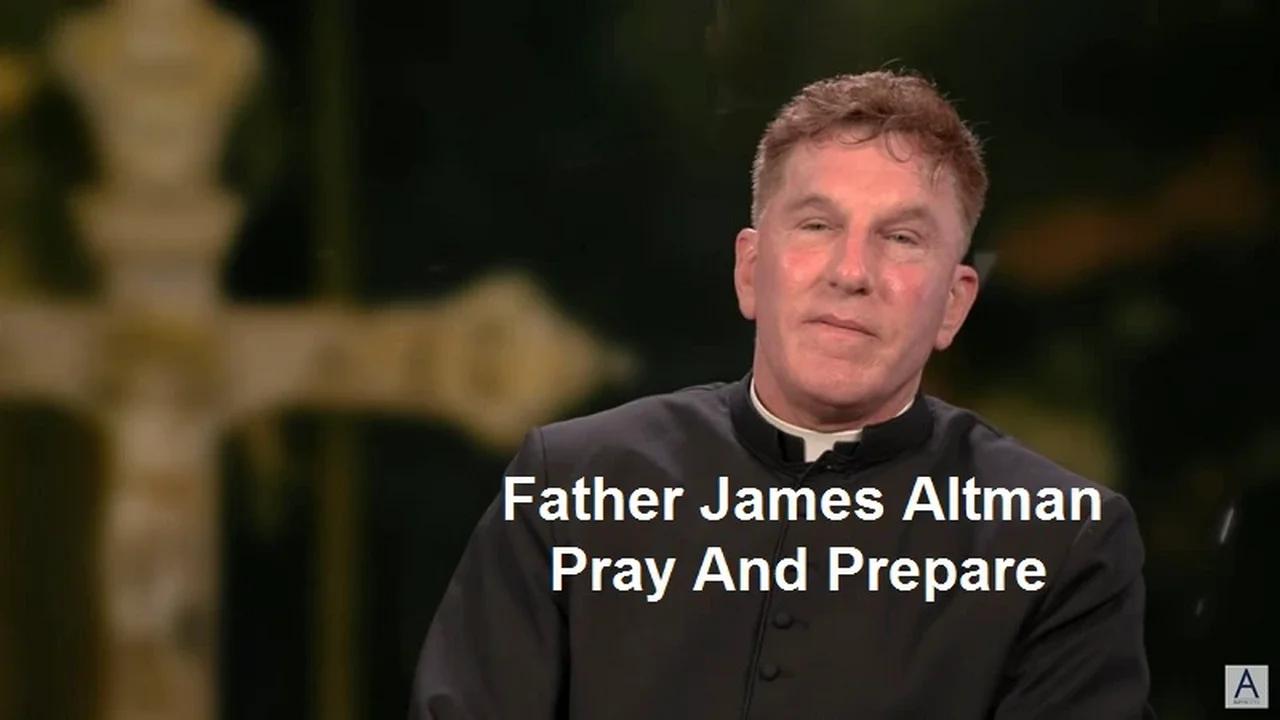 Father James Altman Pray And Prepare