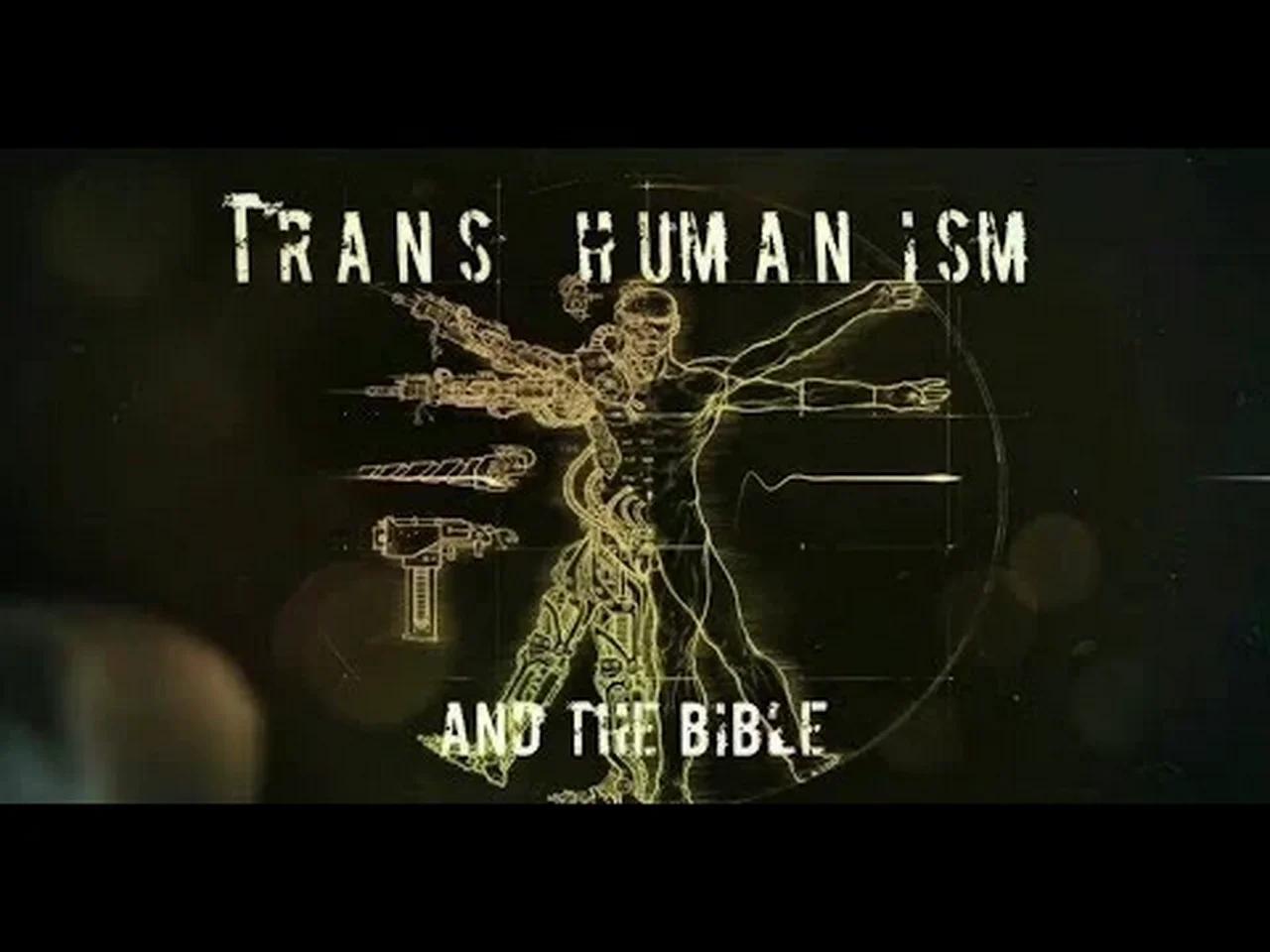 Transhumanism and the Bible - Documentary By Faithful Word Baptist Church (August 23, 2017)