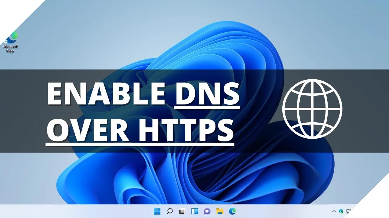 How to enable DNS over HTTPS in Windows 11 (step by step)