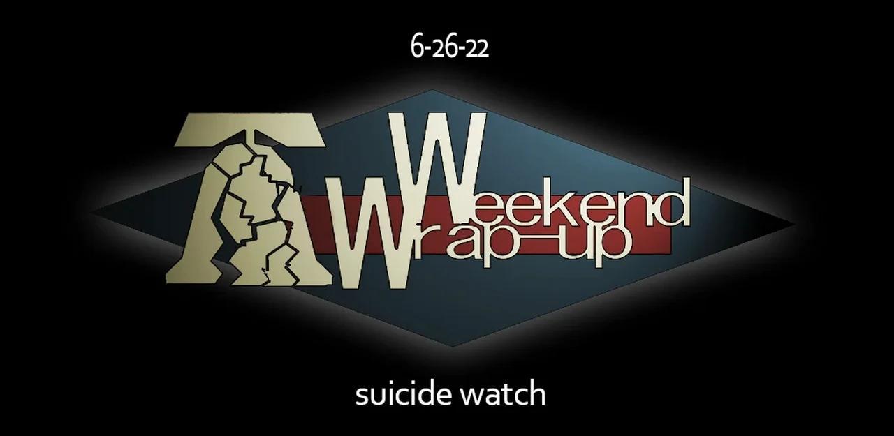 Weekend Wrap-Up: Suicide Watch