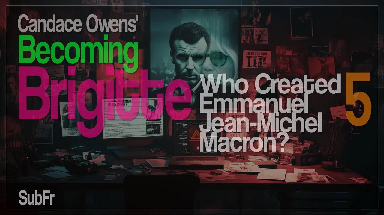 Becoming Brigitte : Who Created Emmanuel Jean-Michel Macron Ep 5 (SubFr)