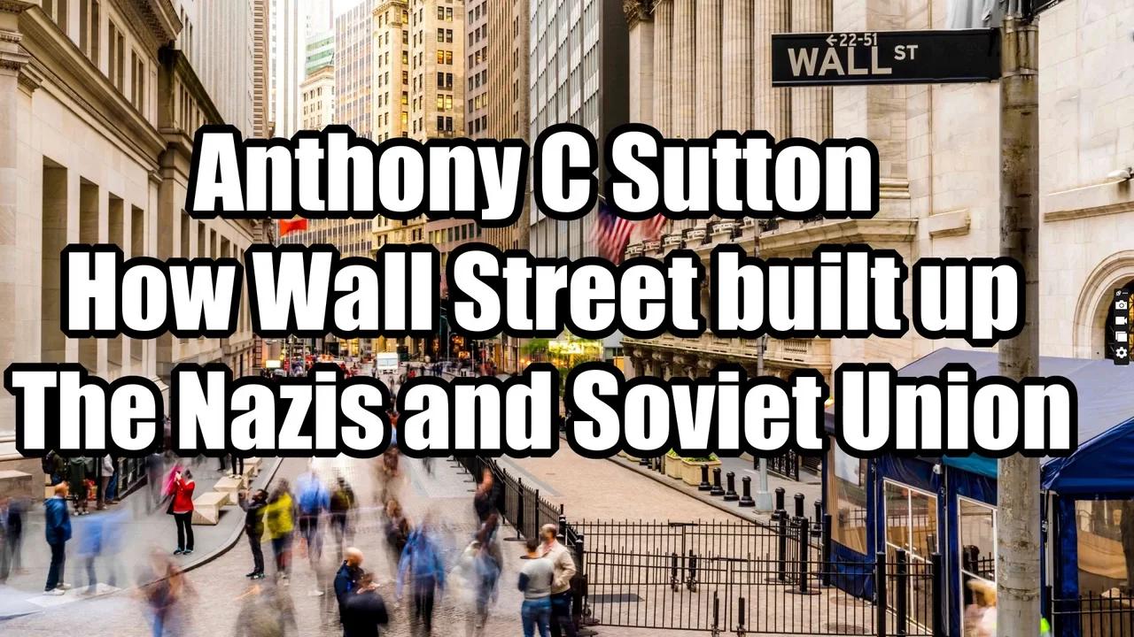 Anthony C Sutton - How Wall Street Built Up The Nazis and Soviet Union