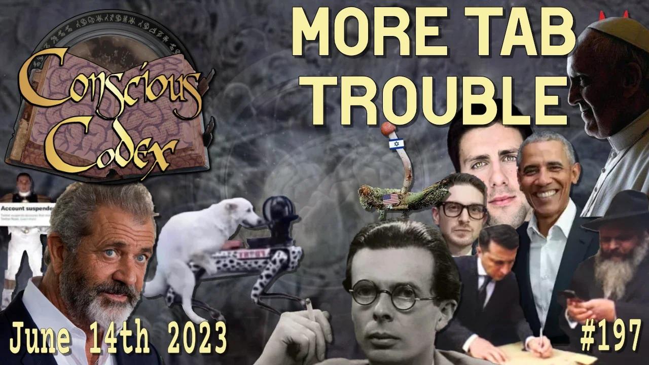 Conscious Codex 197: More Tab Trouble