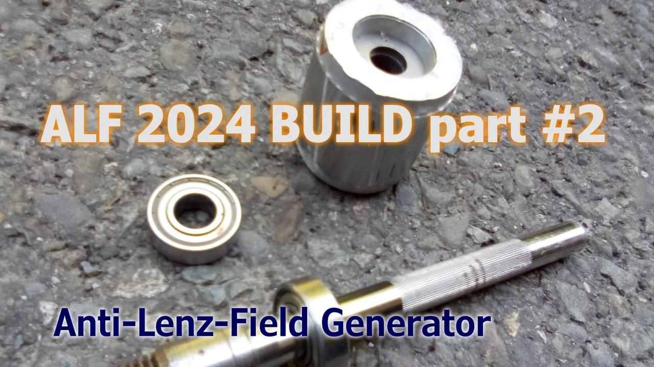 ALF 2024 BUILD part #2 - Anti-Lenz-Field Generator