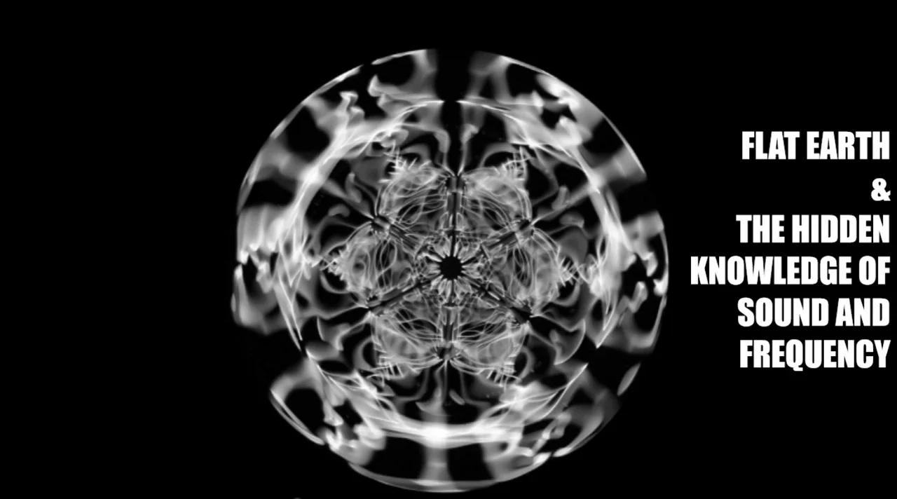 FLAT EARTH & THE HIDDEN KINOWLEDGE OF SOUND AND FREQUENCY