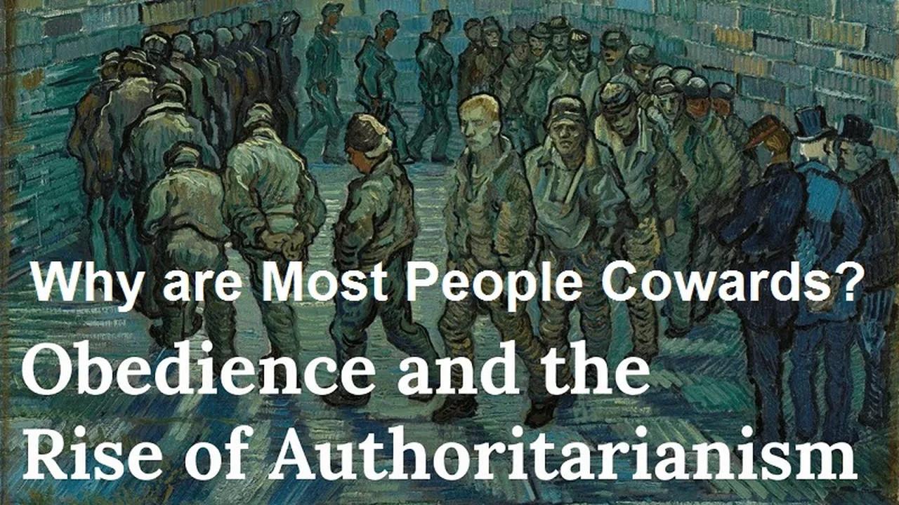 Why Are Most People Cowards? Obedience And The Rise Of Authoritarianism ...