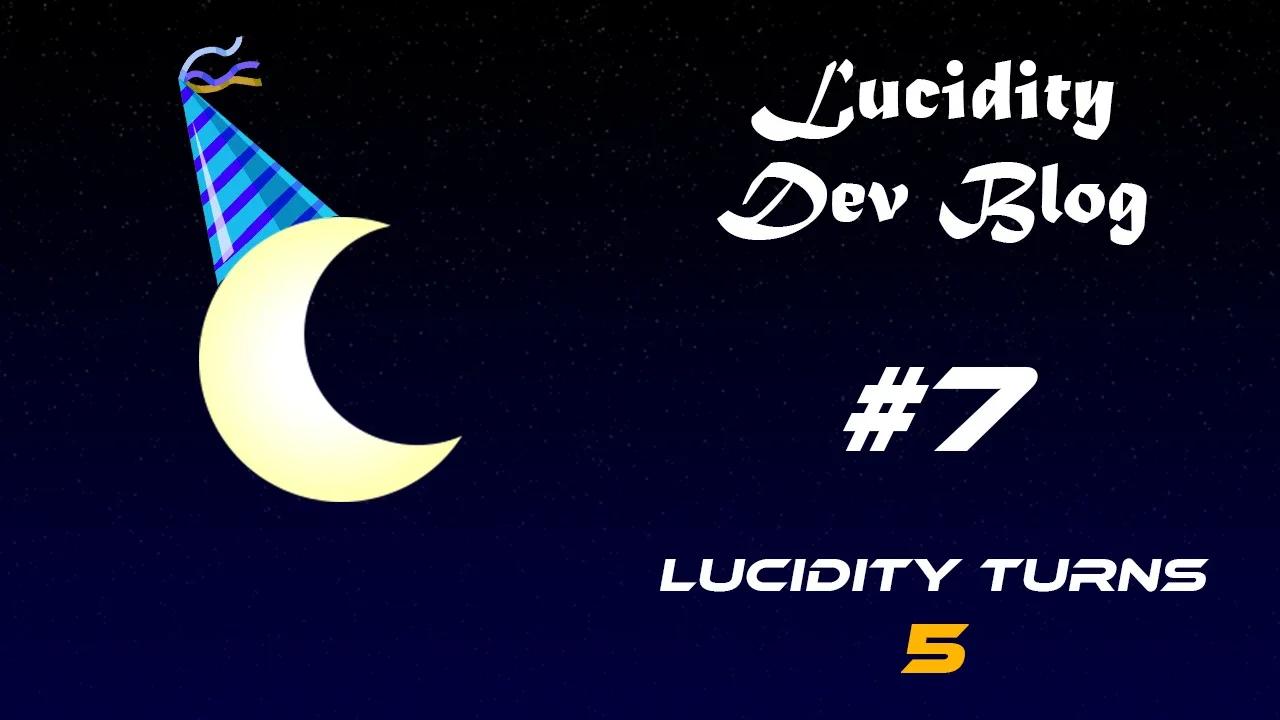 Lucidity Dev Blog #7 - Lucidity Turns 5